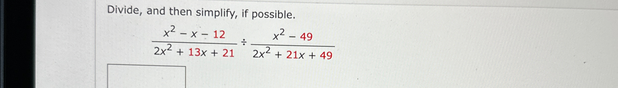 Solved Divide, and then simplify, if | Chegg.com