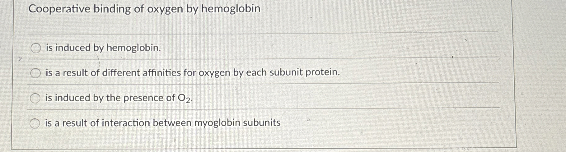 Solved Cooperative Binding Of Oxygen By Hemoglobinis Induced