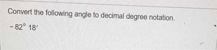 Solved Convert the following angle to decimal degree | Chegg.com