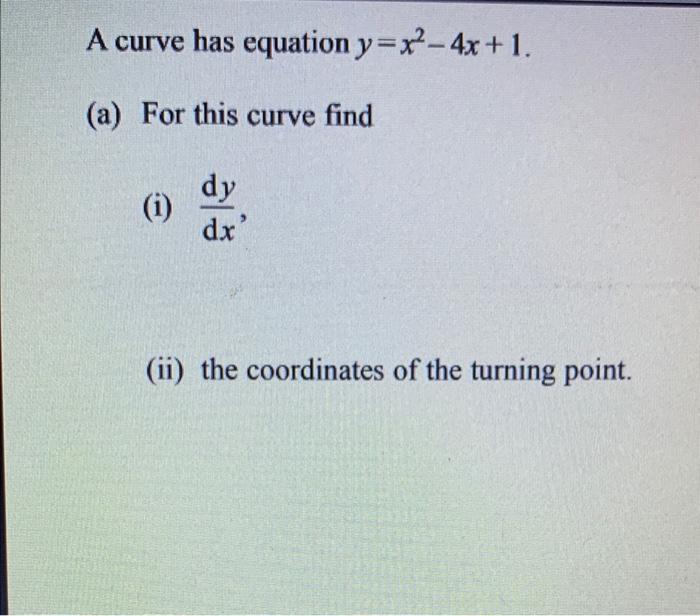 Solved has equation y=x2−4x+1 For this curve find (i) dxdy, | Chegg.com