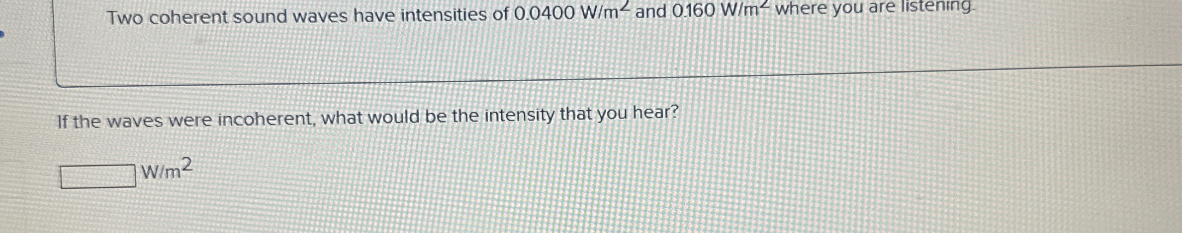 Solved Two coherent sound waves have intensities of | Chegg.com
