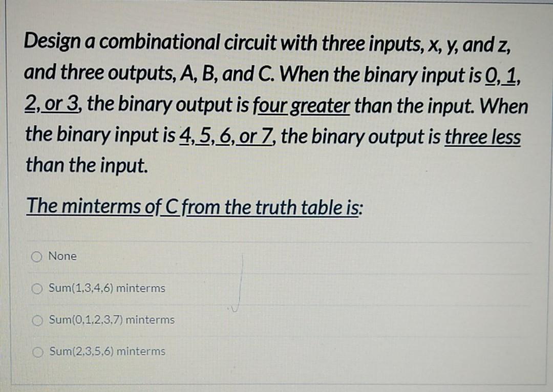Solved Design a combinational circuit with three inputs, x, | Chegg.com
