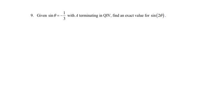 Solved Given sinθ = 1/−3 with A terminating in QIV, find an | Chegg.com