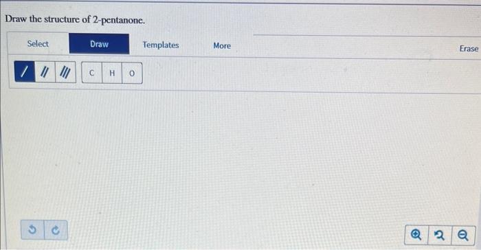 Solved Draw the structure of 2-pentanone. Draw the | Chegg.com