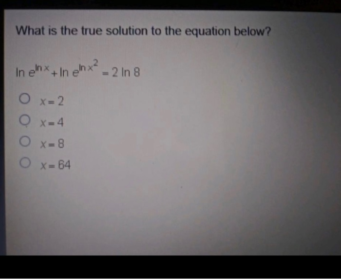 Solved What is the true solution to the equation below? In | Chegg.com
