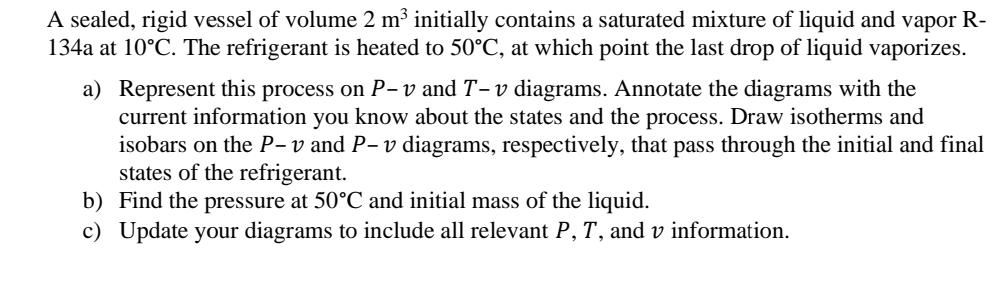 Solved A sealed, rigid vessel of volume 2m3 ﻿initially | Chegg.com