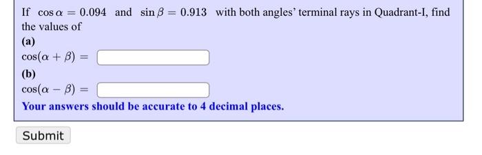 Solved If cosα=0.094 and sinβ=0.913 with both angles' | Chegg.com
