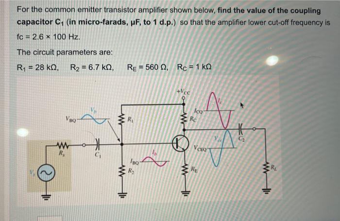 For the common emitter transistor amplifier shown | Chegg.com