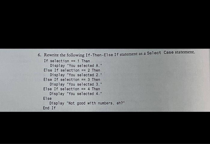 Solved 6. Rewrite the following If - Then-Else If statement | Chegg.com