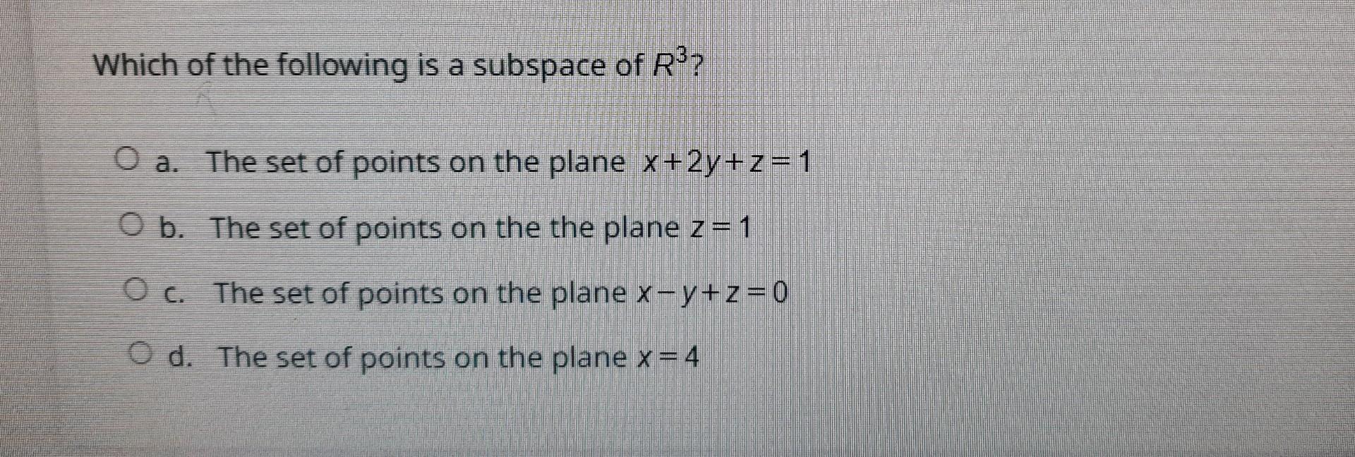Solved Which of the following is a subspace of R3 ? a. The | Chegg.com