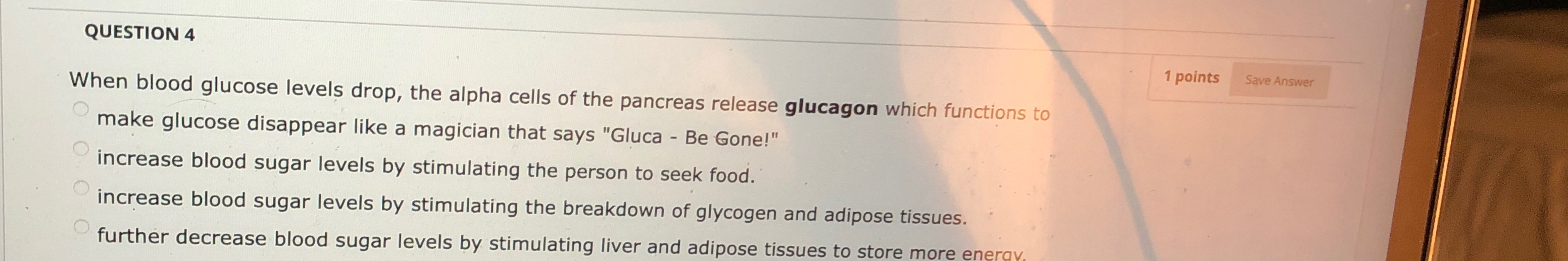 Solved QUESTION 4When blood glucose levels drop, the alpha | Chegg.com
