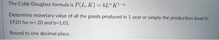 Solved Cobb and Douglas used economic data published by the | Chegg.com