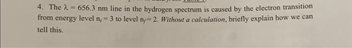 Solved 4. The λ = 656.3 nm line in the hydrogen spectrum is | Chegg.com