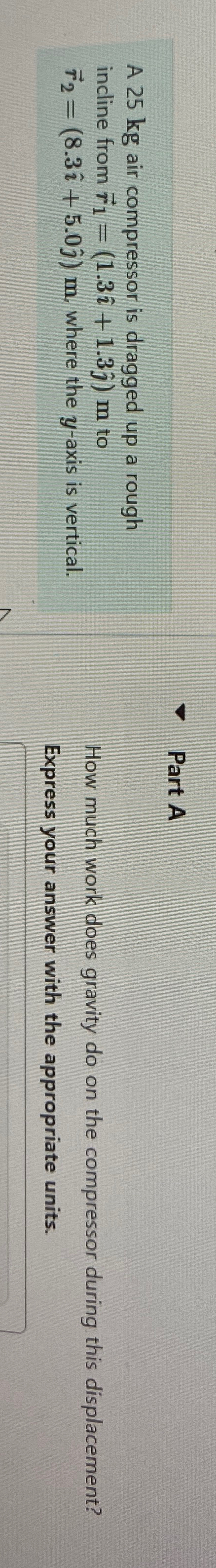 Solved Part AA 25kg ﻿air compressor is dragged up a rough | Chegg.com