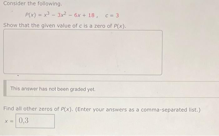 Solved Consider the following. P(x)=x3−3x2−6x+18,c=3 Show | Chegg.com