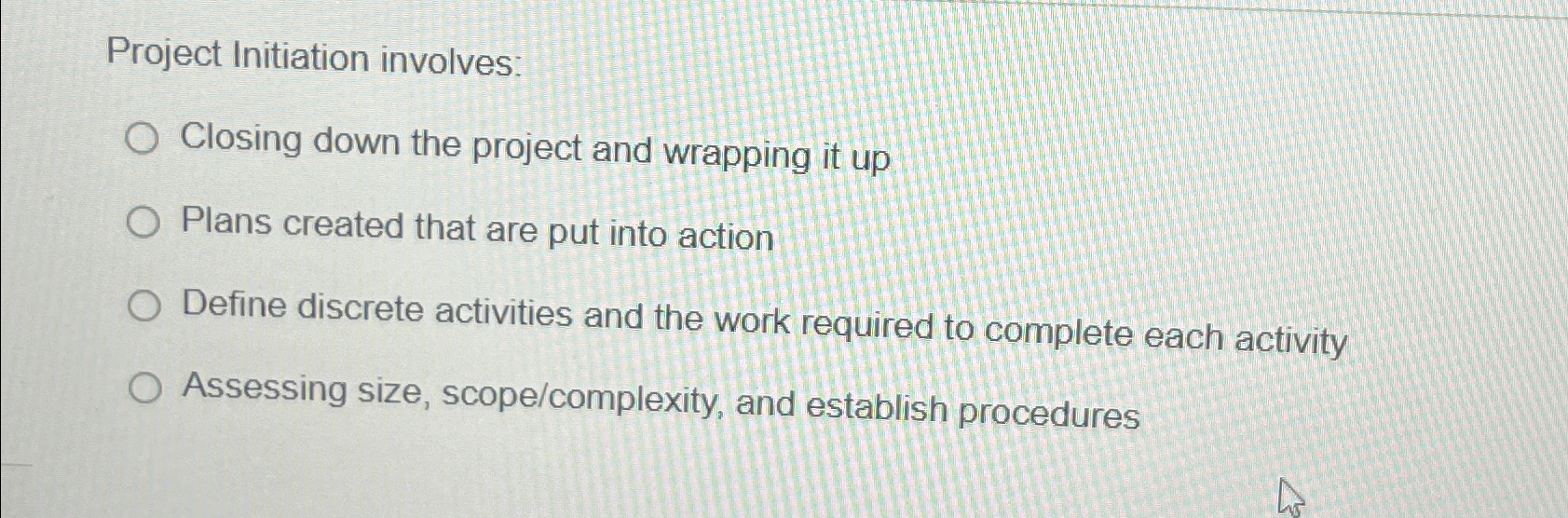 Solved Project Initiation involves:Closing down the project | Chegg.com