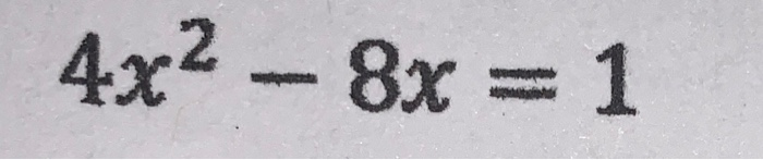 Solved 4x2 - 8x = 1 | Chegg.com