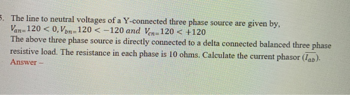 Solved 5. The line to neutral voltages of a Y-connected | Chegg.com
