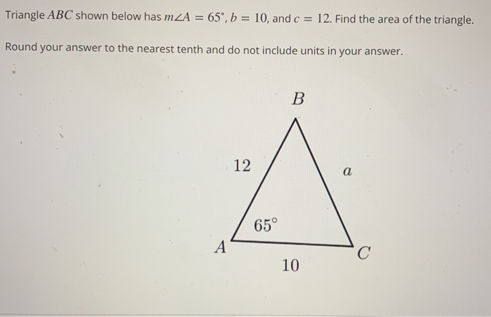 Solved Triangle ABC shown below has mZA = 65°, b = 10, and c | Chegg.com