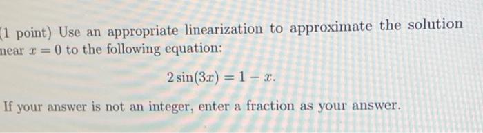Solved 1 point) Use an appropriate linearization to | Chegg.com