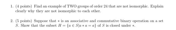 Solved 1. (4 points) Find an example of TWO groups of order | Chegg.com