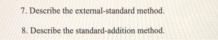 Solved 7. Describe the external-standard method. 8. Describe | Chegg.com