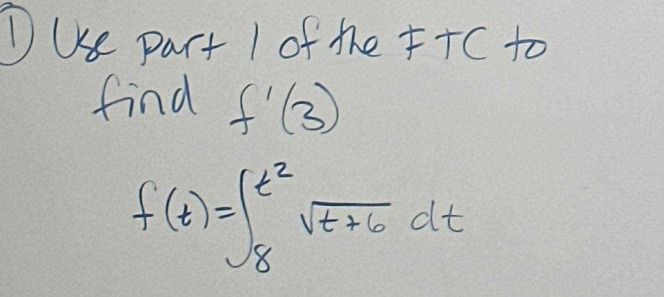 Solved Use part I of the FTC to find f'(3)f(t)=∫8t2t+62dt | Chegg.com