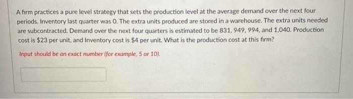 Solved A firm practices a pure level strategy that sets the | Chegg.com
