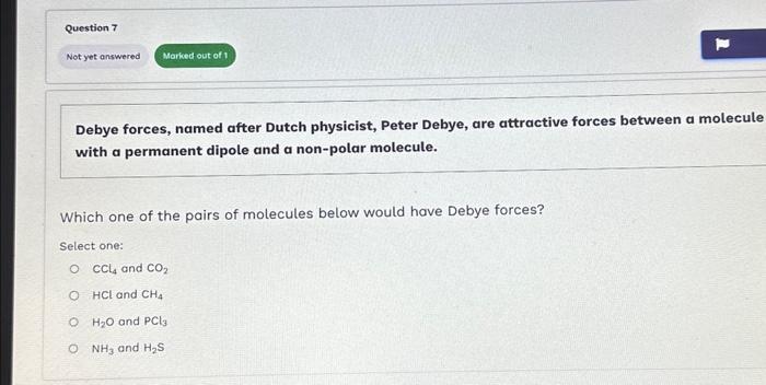 Solved Debye forces, named after Dutch physicist, Peter | Chegg.com