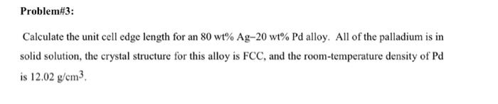 Solved Problem\#3: Calculate the unit cell edge length for | Chegg.com