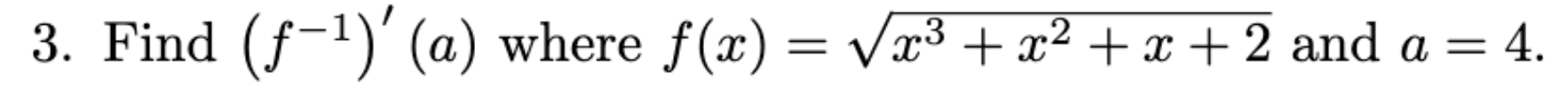 Solved Find (f-1)'(a) ﻿where f(x)=x3+x2+x+22 ﻿and a=4. | Chegg.com