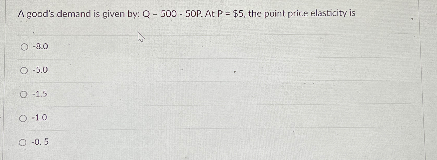 Solved A good's demand is given by: Q=500-50P. ﻿At P=$5, | Chegg.com