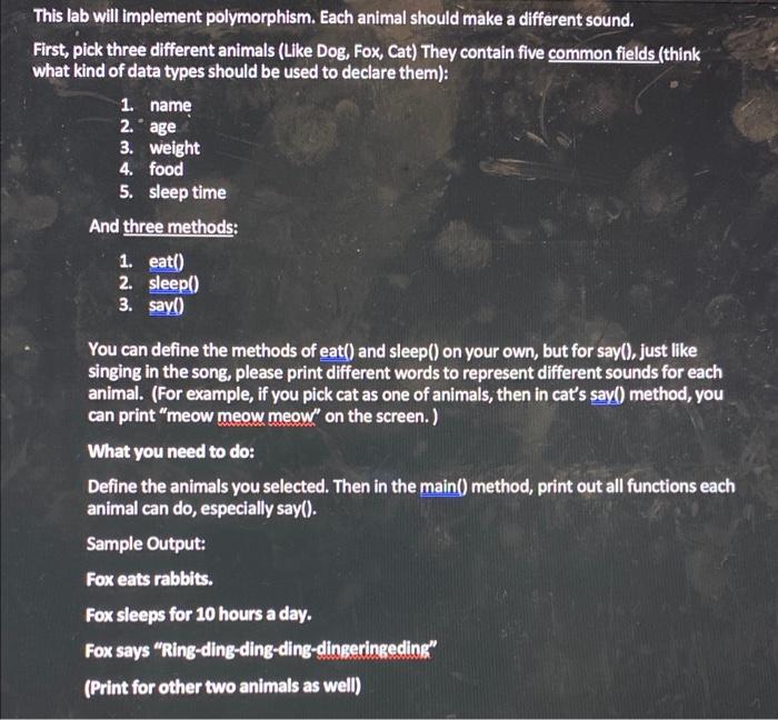 Solved is lab will implement polymorphism. Each animal | Chegg.com