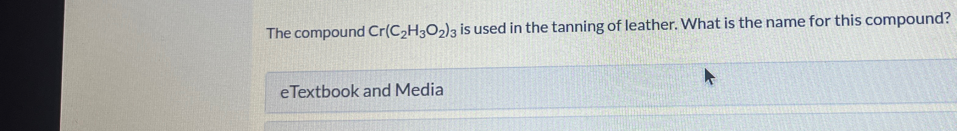 Solved The compound Cr(C2H3O2)3 ﻿is used in the tanning of | Chegg.com