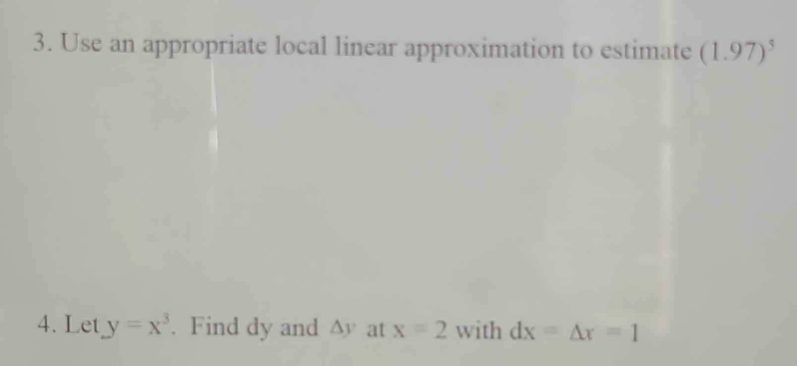 Solved 3 Use An Appropriate Local Linear Approximation To