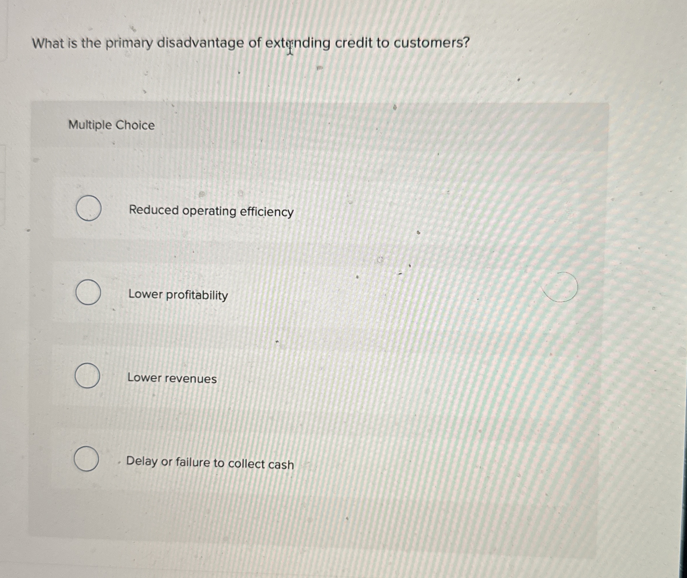 Solved What is the primary disadvantage of externding credit | Chegg.com
