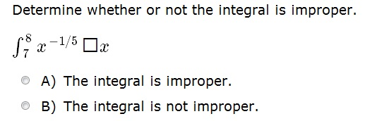 Solved Determine whether or not the integral is improper. | Chegg.com