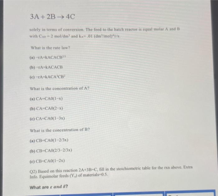 Solved 3 A+2 B→4C solely in terms of conversion. The feed to | Chegg.com