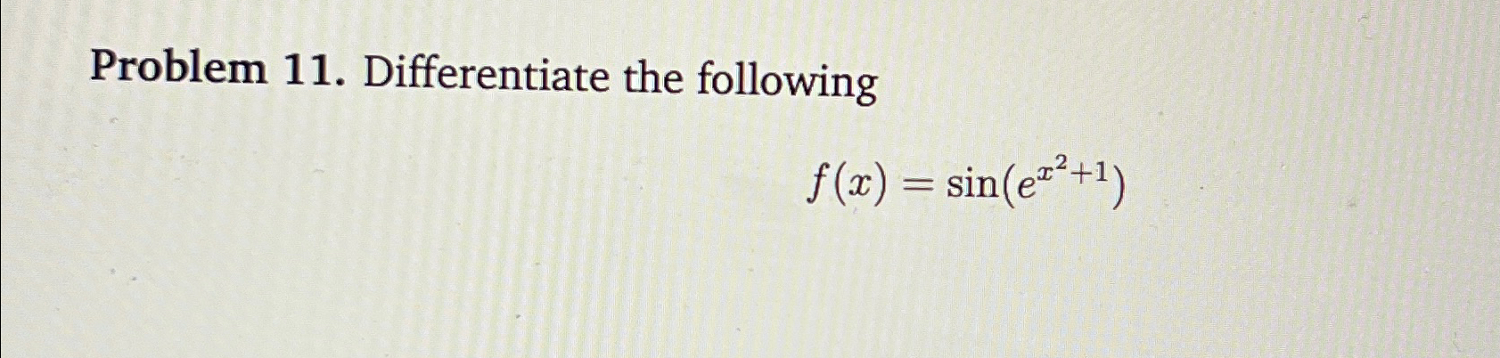 Solved Problem 11. ﻿Differentiate the | Chegg.com