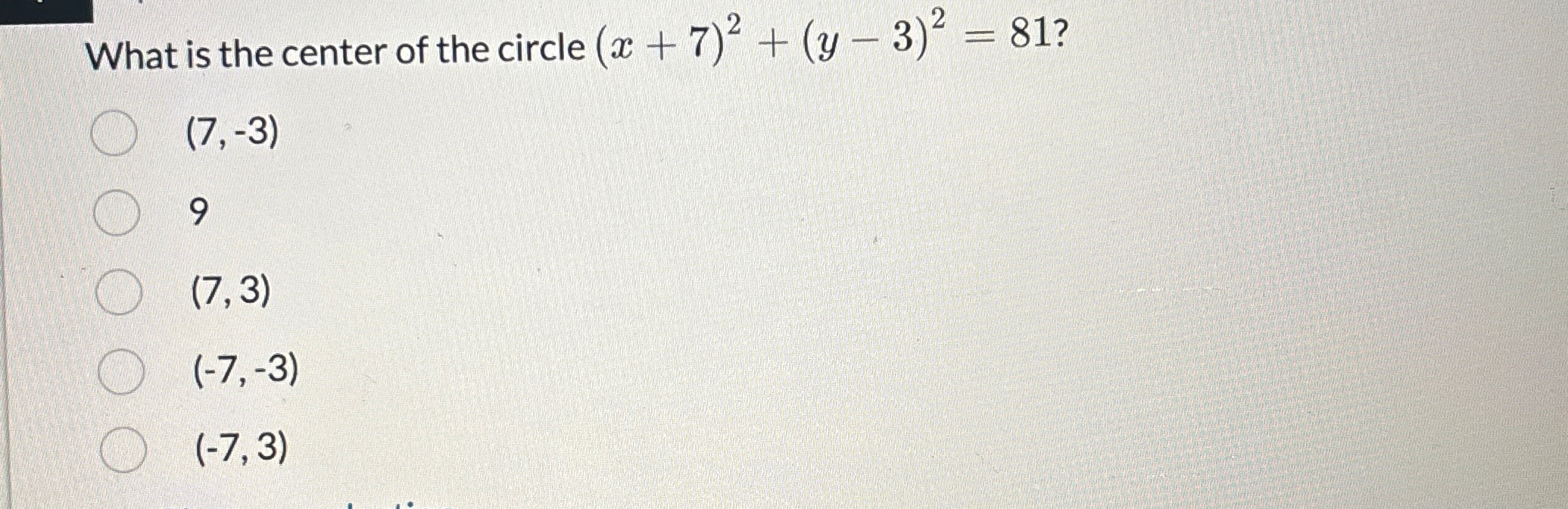 Solved What is the center of the circle (x+7)2+(y-3)2=81 ? | Chegg.com