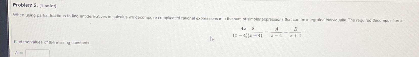 Solved Problem 2. (1 ﻿point)When using partial fractions to | Chegg.com