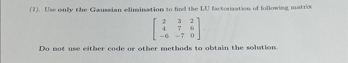 Solved (1). Use only the Gaussian elimination to find the LU | Chegg.com
