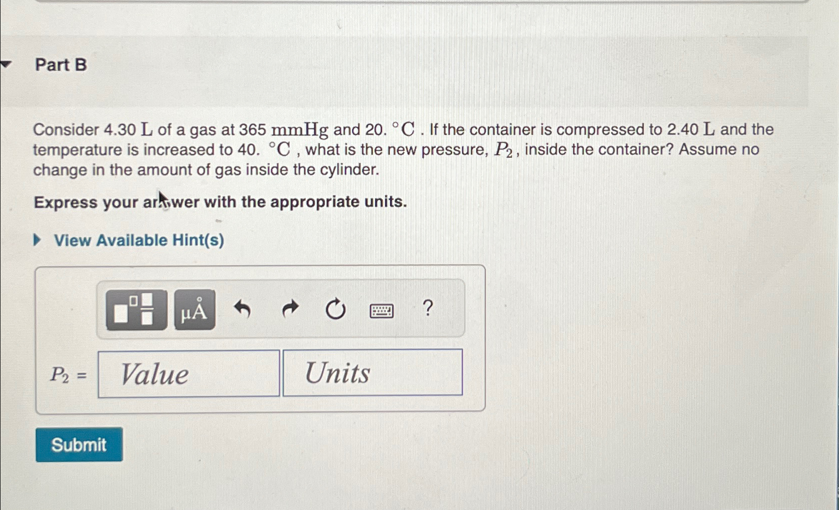 Solved Part BConsider 4.30L ﻿of a gas at 365mmHg ﻿and 20.°C. | Chegg.com