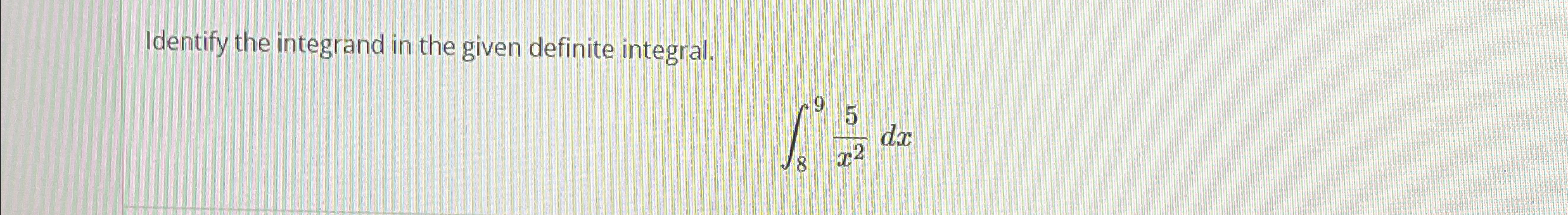 Solved Identify the integrand in the given definite | Chegg.com