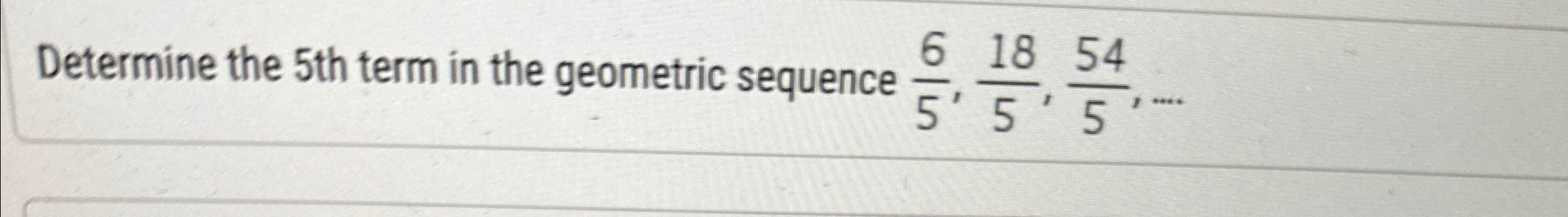 Solved Determine the 5 ﻿th term in the geometric sequence | Chegg.com