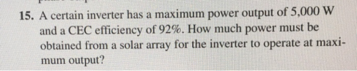 Solved 15. A certain inverter has a maximum power output of | Chegg.com