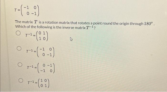 Solved T=(−100−1) The matrix T is a rotation matrix that | Chegg.com