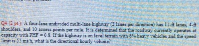 Solved 04 (2 pt.) A four-lane undivided multi-lane highway | Chegg.com