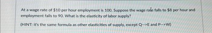 Solved At a wage rate of $10 per hour employment is 100. | Chegg.com