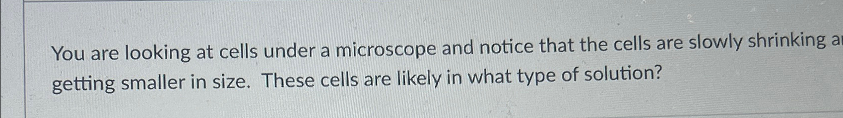 Solved You are looking at cells under a microscope and | Chegg.com